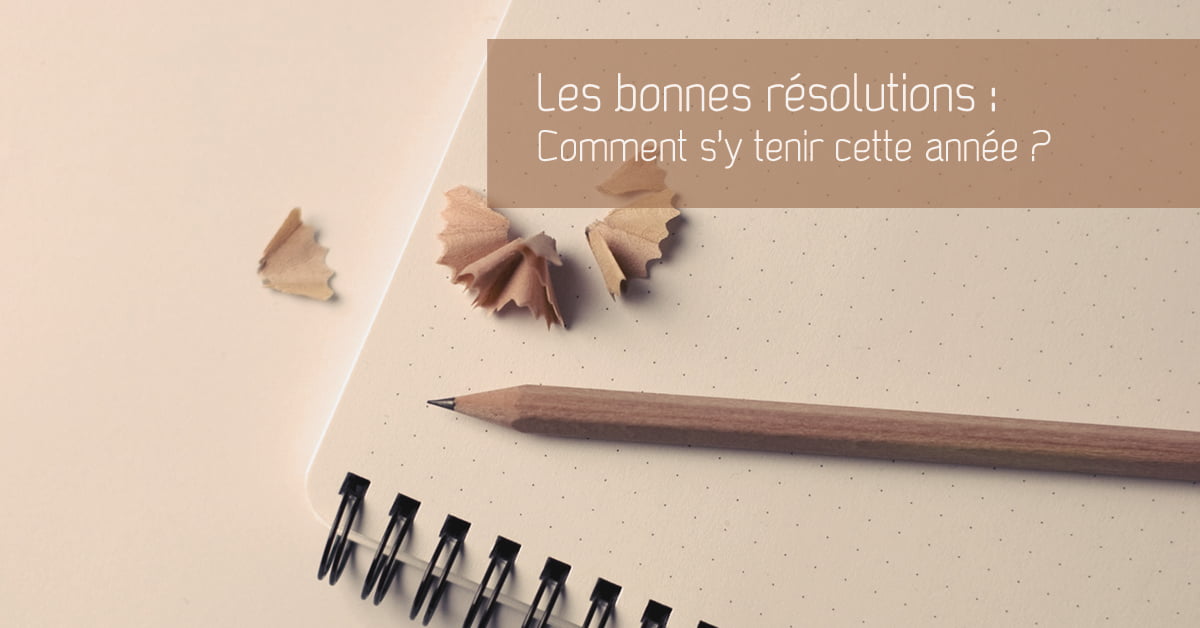 Comment tenir ses bonnes résolutions cette année ? | Antonin .B